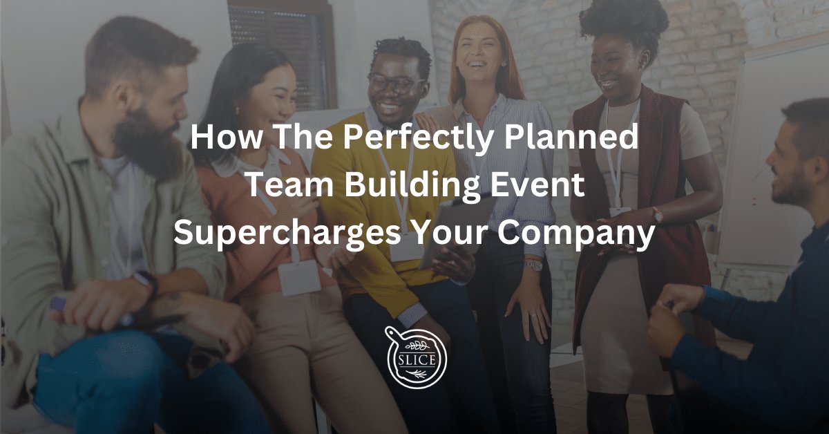 How The Perfectly Planned Team Building Event Supercharges Your Company ...